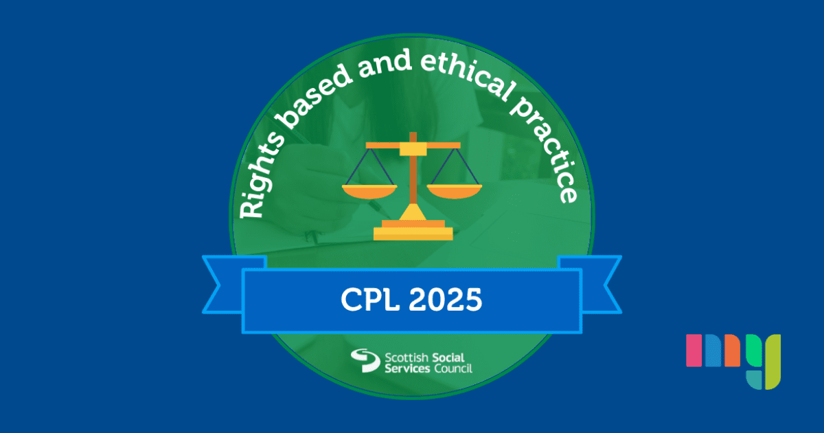 CPL 2025 Rights based and ethical practice - SSSC MyLearning